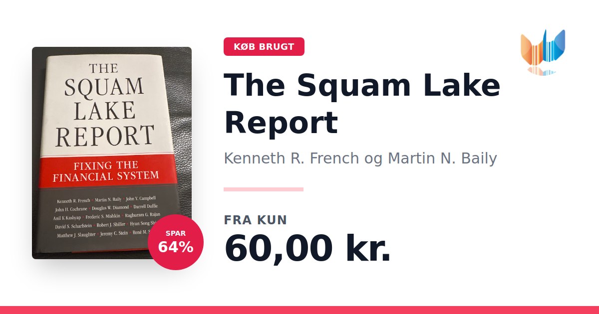 The Squam Lake Report - Fixing the Financial System af Kenneth R ...