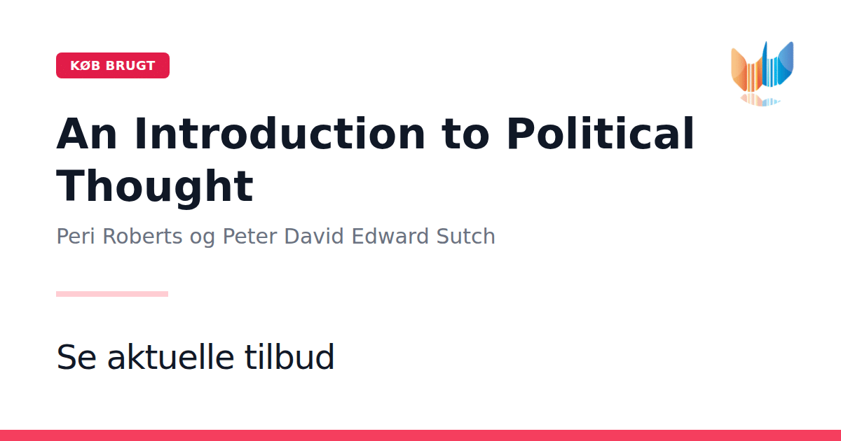 An Introduction to Political Thought - A Conceptual Toolkit af Peri ...