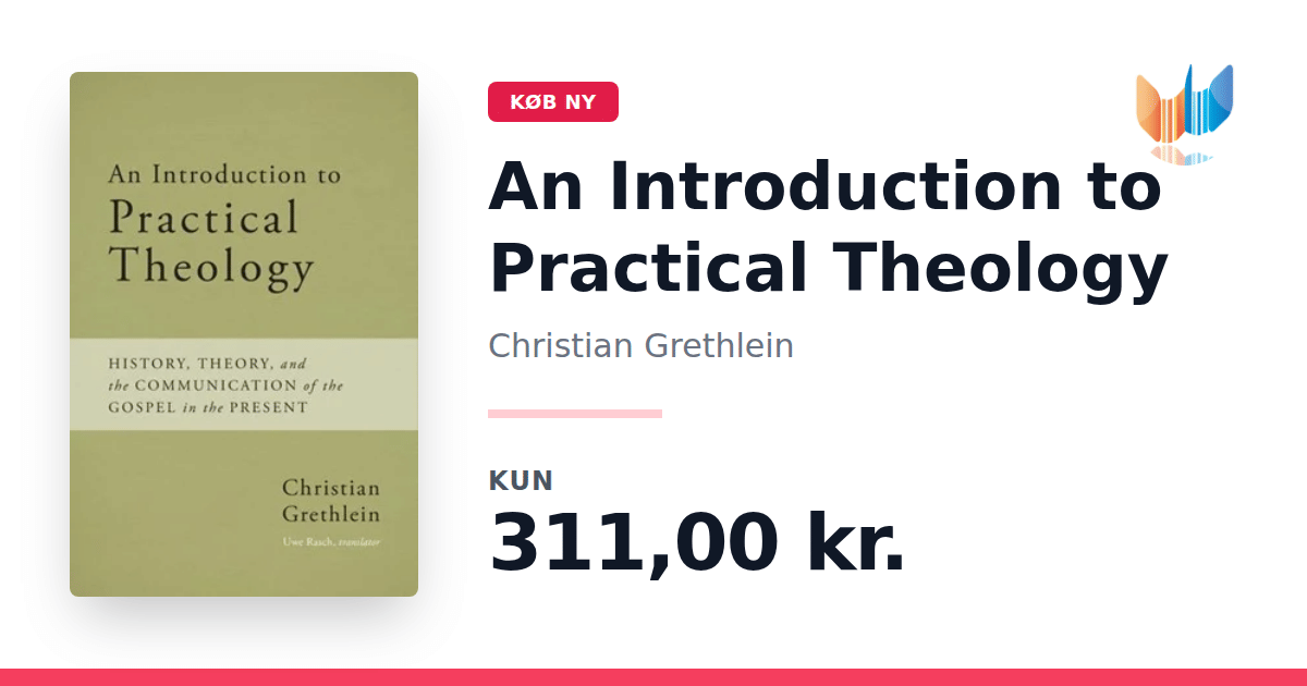 An Introduction to Practical Theology - History, Theory, and the ...
