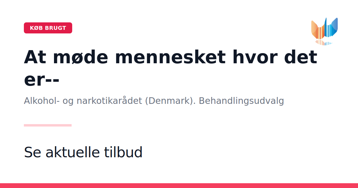 At møde mennesket hvor det er-- - om behandlingen af stofmisbrugere ...