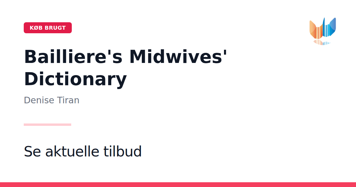 Bailliere's Midwives' Dictionary af Denise Tiran | Studiesalg.dk