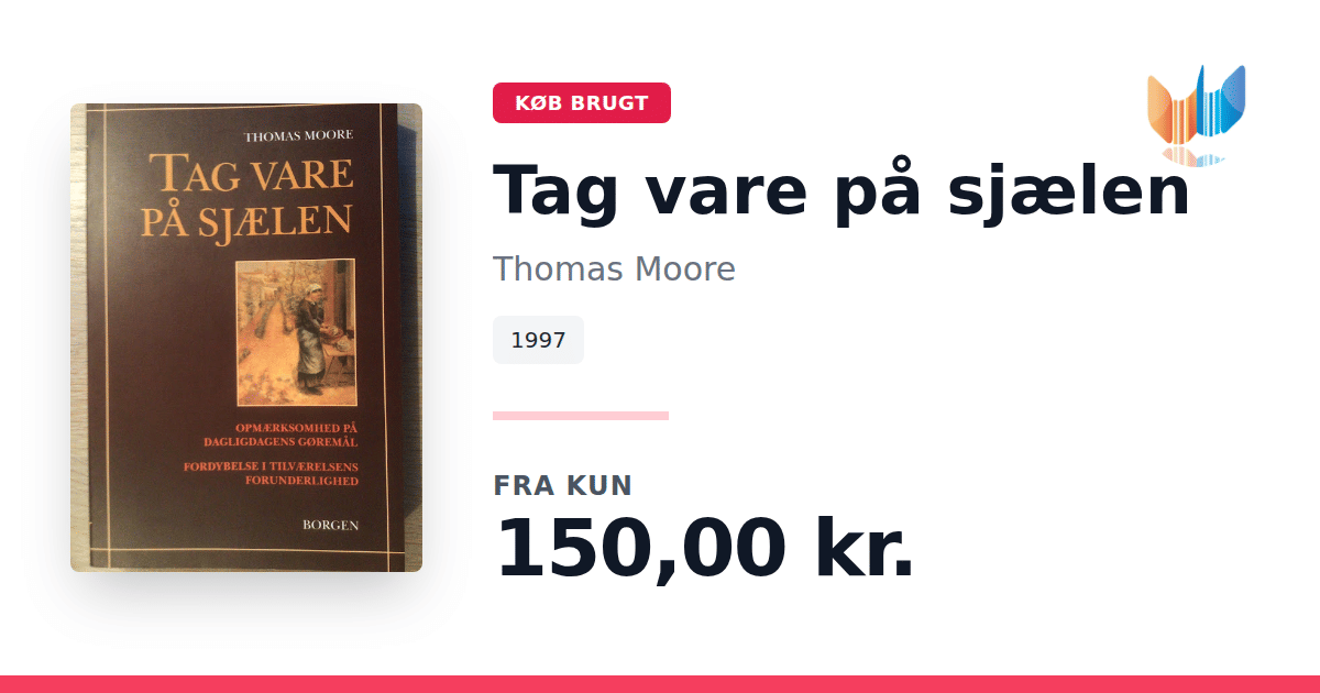 Tag vare på sjælen - opmærksomhed på dagligdagens gøremål : fordybelse ...